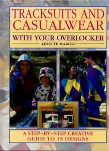 Tracksuits and Casualwear with Your Overlocker: Maritz, Linette ...