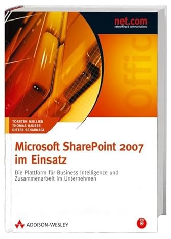 Microsoft SharePoint 2007 im Einsatz. Für Anwender, Administratoren und Entwickler : Torsten ...