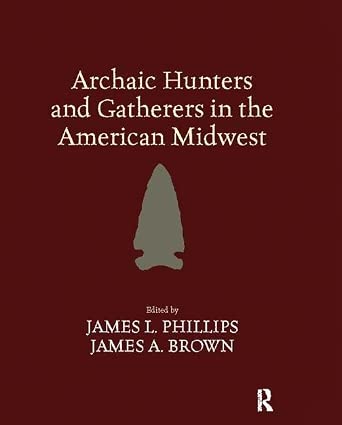 Amazon.com: Archaic Hunters and Gatherers in the American Midwest ...