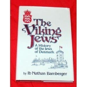 The Viking Jews: A history of the Jews of Denmark: Bamberger, Ib Nathan ...