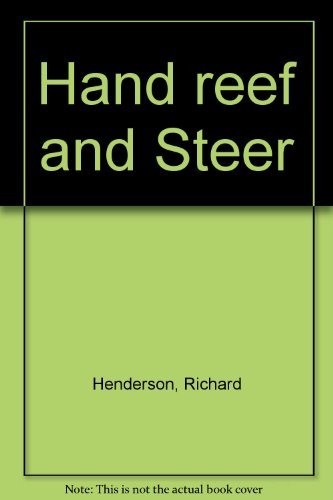 Hand, Reef and Steer: A Practical Handbook on Sailing: Henderson ...