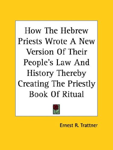 How the Hebrew Priests Wrote a New Version of Their People's Law and ...