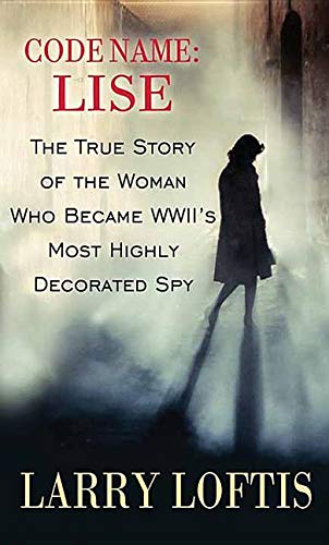 Amazon.com: Code Name: Lise: The True Story of the Woman Who Became WWII's Most Highly Decorated ...