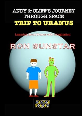Andy and Cliff's Journey Through Space - Trip to Uranus: Learning about Uranus with imagination ...