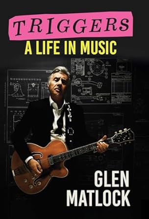 Triggers: A Life In Music - Kindle edition by Matlock, Glen. Arts & Photography Kindle eBooks ...