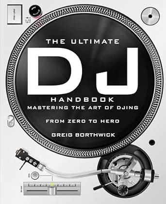 Amazon.com: The Ultimate DJ Handbook: Mastering the Art of DJing: From ...