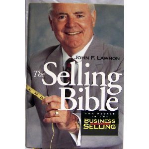 The selling bible: For people in the business of selling: Lawhon, John ...