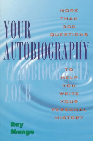 Your Autobiography: More Than 300 Questions to Help You Write Your ...