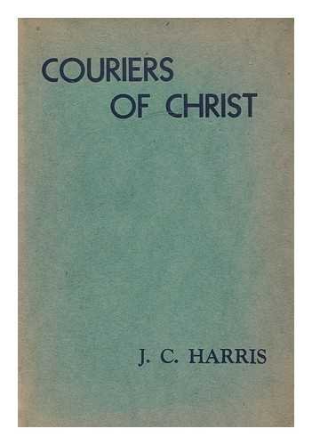 Couriers of Christ, pioneers of the London Missionary Society,: J. C ...