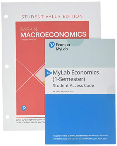 Macroeconomics, Student Value Edition Plus MyLab Economics with Pearson eText -- Access Card ...