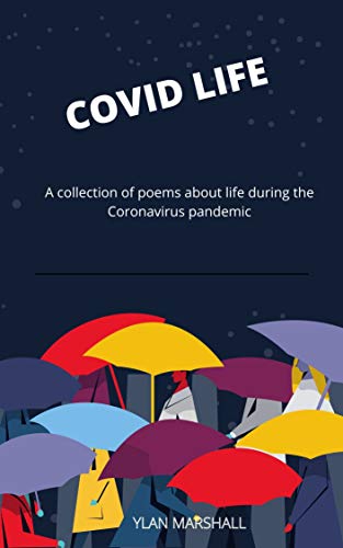 COVID LIFE: A collection of poems about our daily lives during the ...