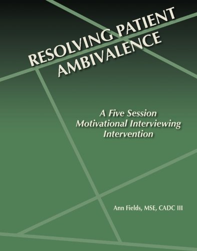 Resolving Patient Ambivalence: A five Session Motivational Interviewing ...