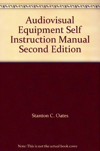 Audiovisual Equipment Self Instruction Manual Second Edition: Stanton C ...