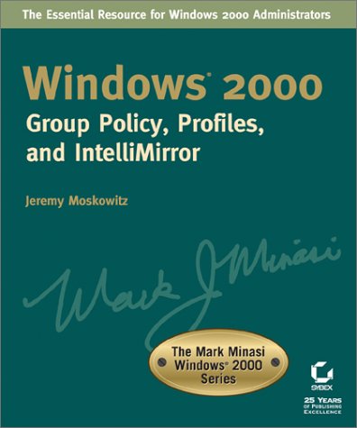 Windows 2000: Group Policy, Profiles, and IntelliMirror (The Mark ...