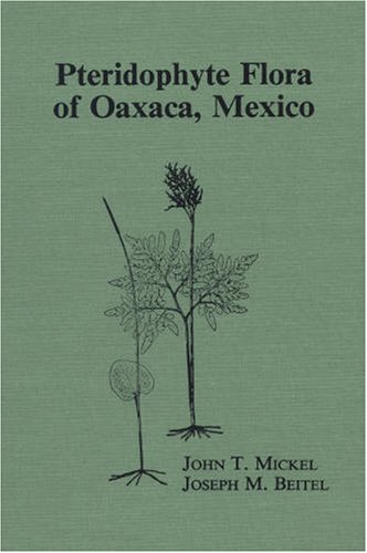 Pteridophyte Flora of Oaxaca, Mexico (Memoirs of the New York Botanical ...