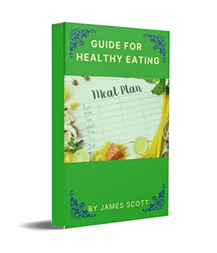 GUIDES FOR HEALTHY EATING - Kindle edition by SCOTT, JAMES. Health ...