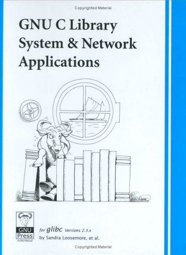 Amazon.com: GNU C Library System & Network Applications: 9781882114245: Loosemore, Sandra: Books