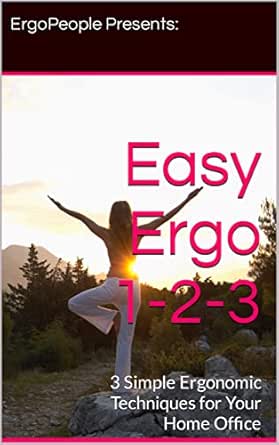 Amazon.com: Easy Ergo 1-2-3: 3 Simple Ergonomic Techniques for Your ...