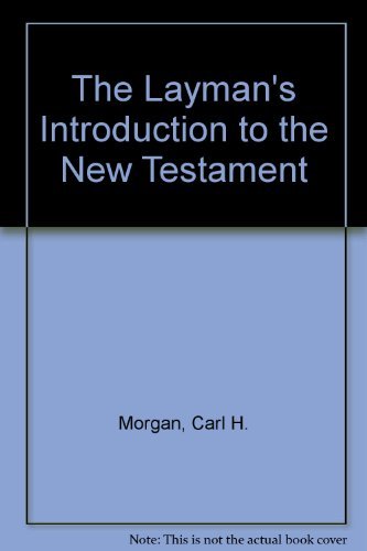 The layman's introduction to the New Testament: Morgan, Carl H: Amazon ...