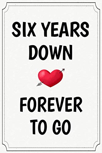 six years down forever to go funny cute cool 6th sixth year wedding ...