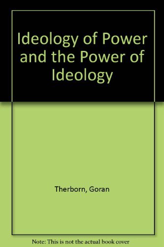 Ideology of Power and the Power of Ideology: Therborn, Goran ...