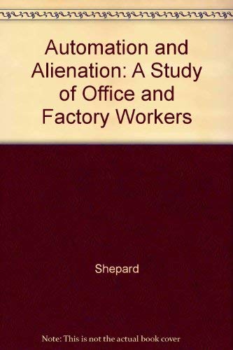 Automation and Alienation: A Study of Office and Factory Workers: Jon M ...