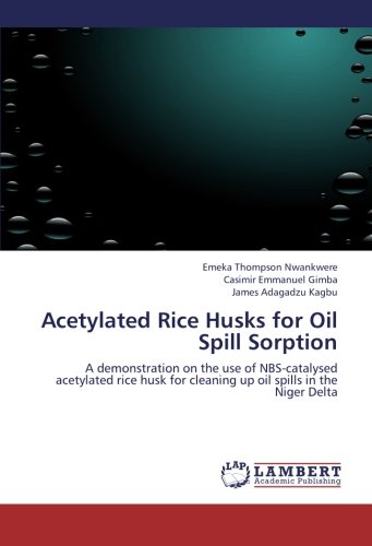 Buy Acetylated Rice Husks for Oil Spill Sorption: A demonstration on ...