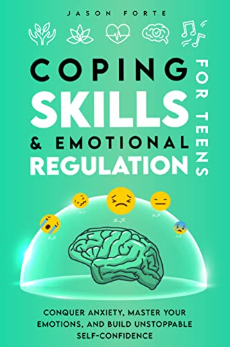 Coping Skills & Emotional Regulation for Teens: Conquer Anxiety, Master ...