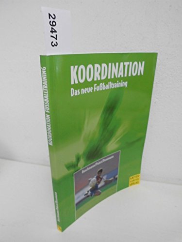 Koordination - Das neue Fussballtraining : Buschmann, Jürgen, Pabst ...