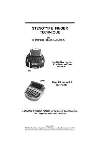 STENOTYPE FINGER TECHNIQUE: A COURSE IN FINGER POWER for the Student ...