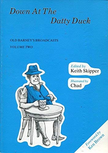 DOWN AT THE DATTY DUCK: Old Barney"s Broadcasts Volume Two: Keith ...