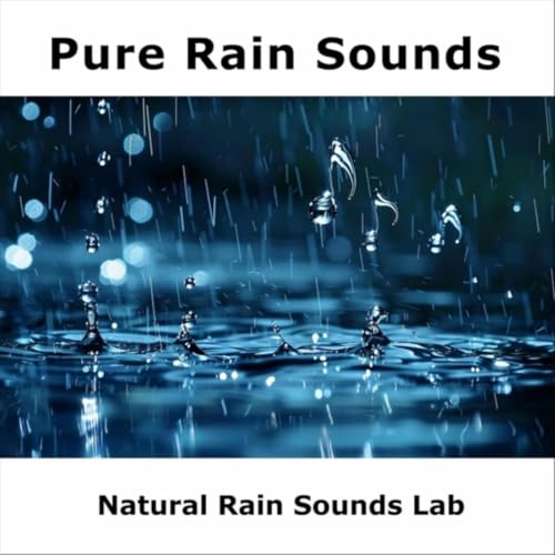 Amazon Music Unlimited - Natural Rain Sounds Lab 『Pure Rain Sounds』