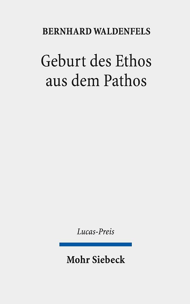 Geburt des Ethos aus dem Pathos: Wege einer responsiven Phänomenologie ...