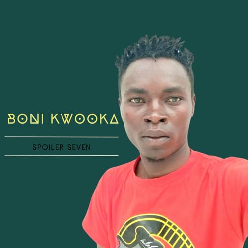 Play Boni Kwooka by SPOILER SEVEN on Amazon Music