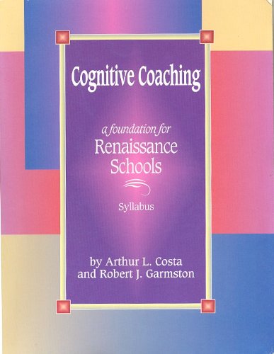Cognitive Coaching: A Foundation for Renaissance Schools: Arthur L ...