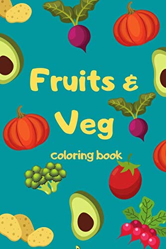 Fruits & Veg Coloring Book: First Coloring Book for Toddlers :Large ...