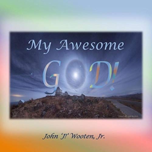 Amazon.com: My Awesome God! : John "J!" Wooten Jr: Digital Music