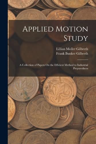 Applied Motion Study: A Collection of Papers On the Efficient Method to ...