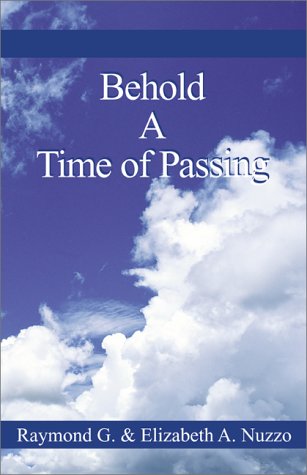 Behold a Time of Passing: Nuzzo, Raymond G., Nuzzo, Elizabeth A ...