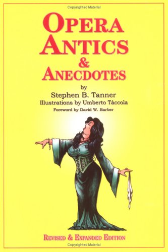 Opera Antics and Anecdotes: Tanner, Stephen, Taccola, Umberto ...