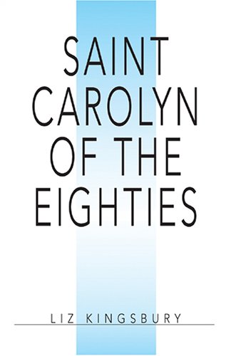 Amazon.com: Saint Carolyn of the Eighties: The Patron Saint of fallen ...