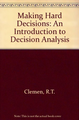 Making Hard Decisions: An Introduction to Decision Analysis by Robert T ...