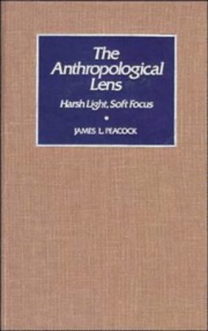 The Anthropological Lens: Harsh Light, Soft Focus: Peacock, James L ...