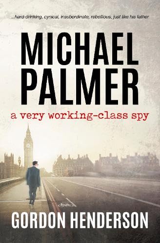 Michael Palmer - a very working-class spy: 1 (The Michael Palmer Series): Amazon.co.uk ...
