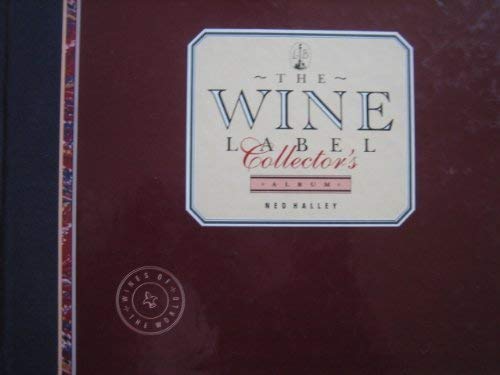 The Wine Label Collector's Album: Halley, Ned: 9780316888752: Amazon ...