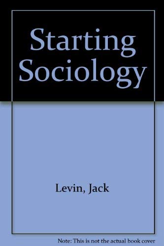 Starting Sociology: Levin, Jack, Levin, Javk, Spates, James L ...
