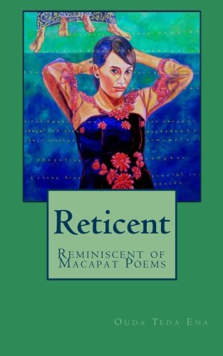 Reticent: Reminiscent of Macapat Poems: Ena, Ouda Teda: 9781463737948 ...