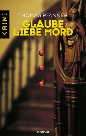 Glaube, Liebe, Mord : Pfanner, Thomas: Amazon.de: Bücher