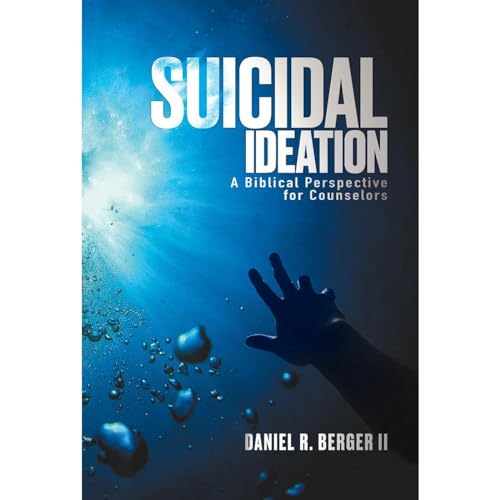 Amazon.com: Suicidal Ideation: A Biblical Perspective for Counselors ...