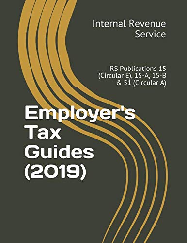Employer's Tax Guides (2019): IRS Publications 15 (Circular E), 15-A ...
